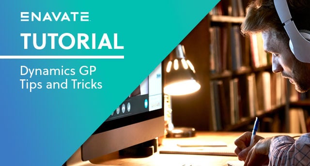 Work Smarter in Microsoft Dynamics GP: Tips and Tricks